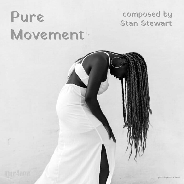 Pure Movement - Music to Move You - Part 1 - Stan Stewart - @muz4now